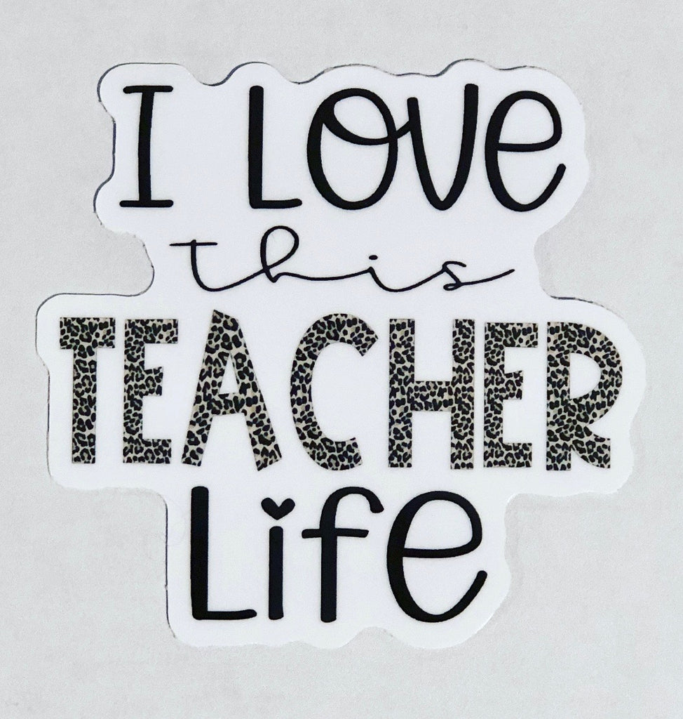 I Love This Teacher Life Sticker – Missy LuLu's